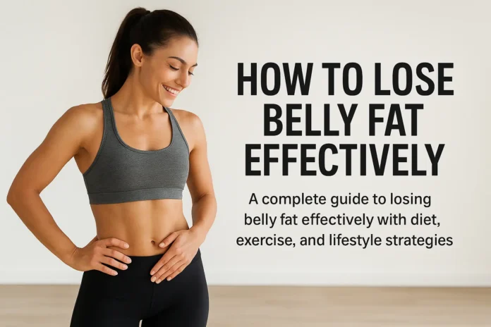 How to Lose Belly Fat Effectively (The Complete Guide)